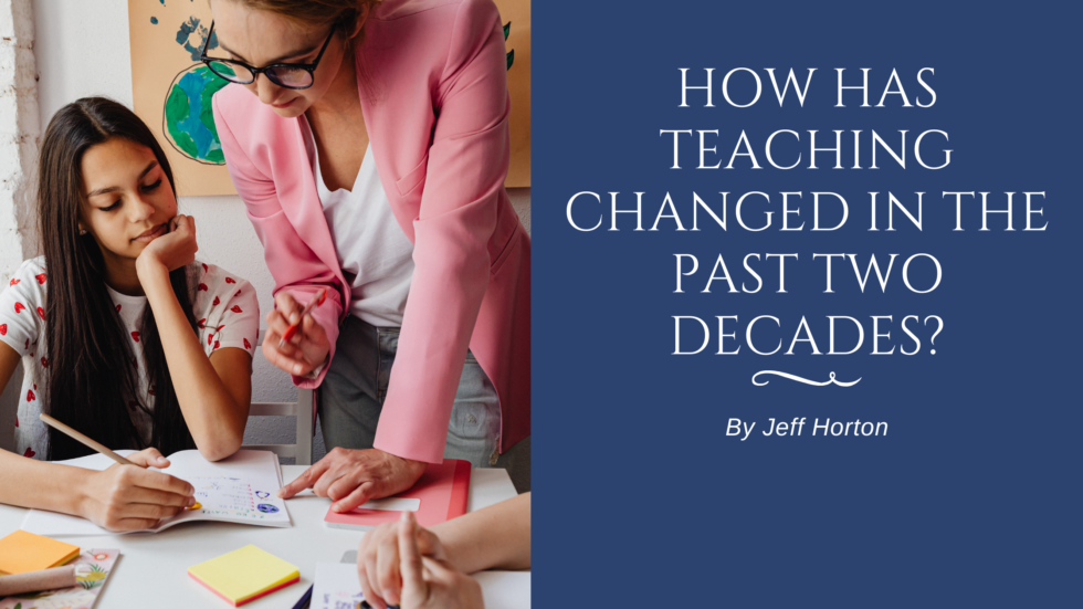 How Has Teaching Changed in the Past Two Decades? | Jeff Horton ...