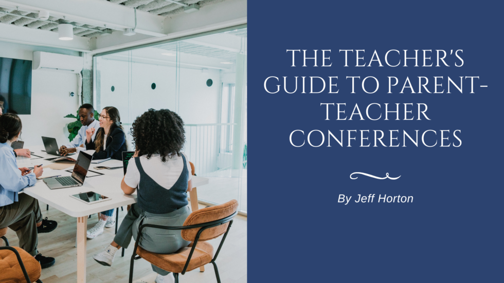 The Teacher’s Guide to Parent-Teacher Conferences | Jeff Horton ...
